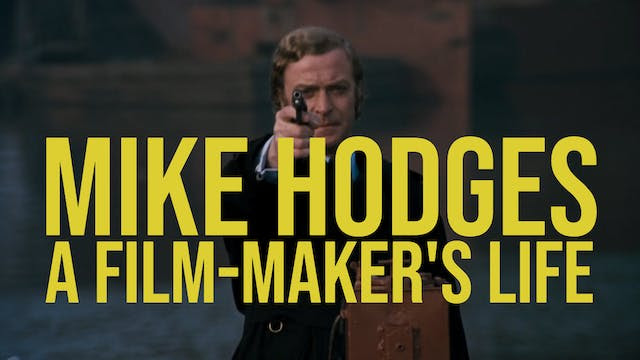 ‘Mike Hodges: A Film-Maker’s Life’, a cracking two hour documentary about the cult director of ...